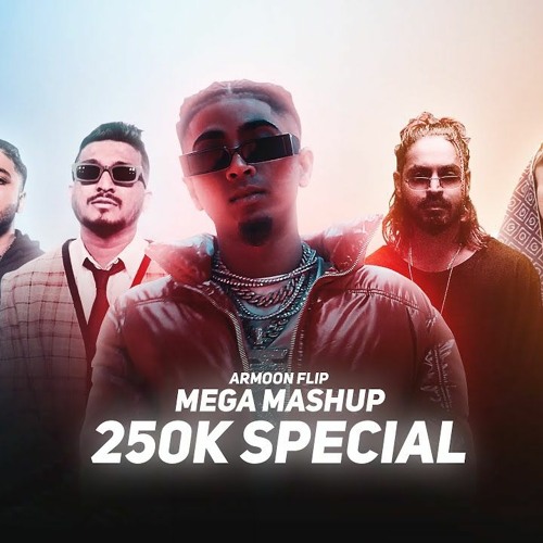 Stream MEGA MASHUP - 250K SPECIAL (PROD.BY ARMOON FLIP) OFFICIAL Audio ...
