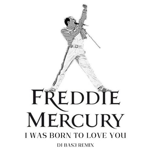 Stream Freddie Mercury - I Was Born To Love You (DJ BaS3 Remix) by ...