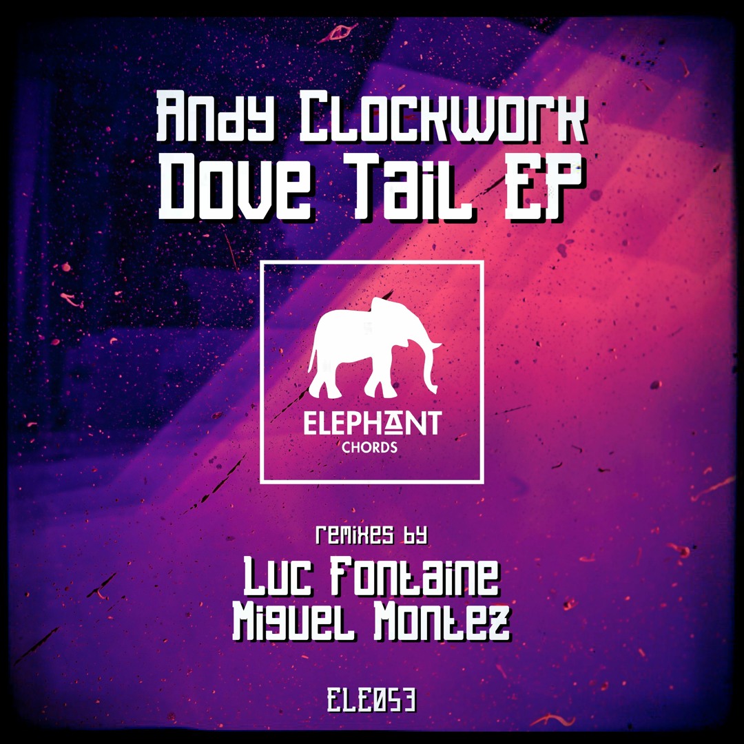 Stream Andy Clockwork - Dove Tail (Miguel Montez Remix) by Elephant ...