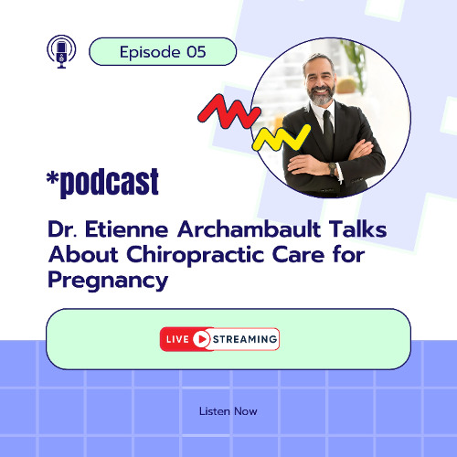 Stream Dr. Etienne Archambault Talks About Chiropractic Care for Pregnancy by Dr. Etienne ...