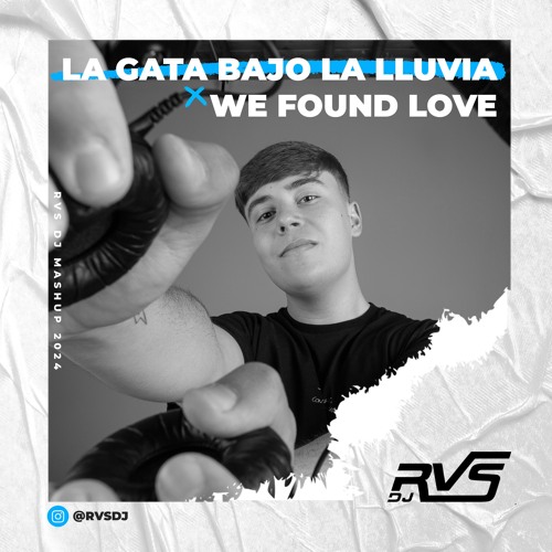 Stream La Gata Bajo la Lluvia x We Found Love (RVS DJ Mashup) by RVS DJ | Listen online for free ...