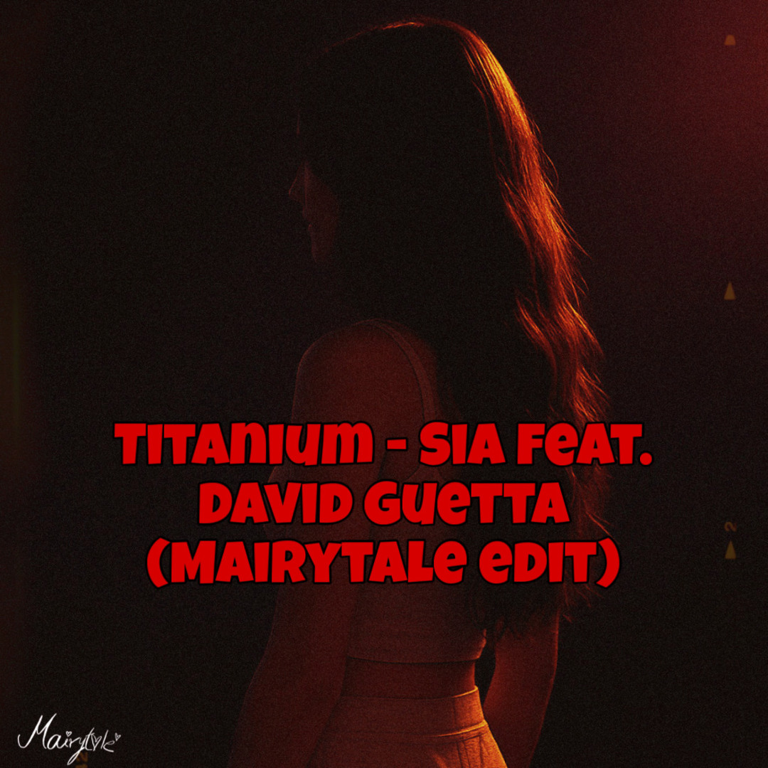 Stream Titanium - David Guetta ft. Sia (Mairytale Edit) by Mairytale | Listen online for free on ...