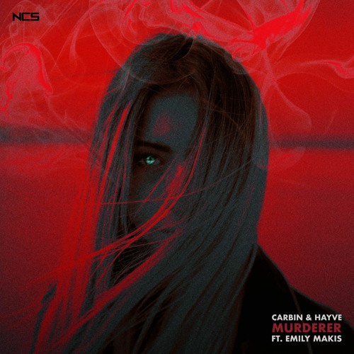 Stream CARBIN & hayve - Murderer (feat. Emily Makis) [NCS Release] by ...