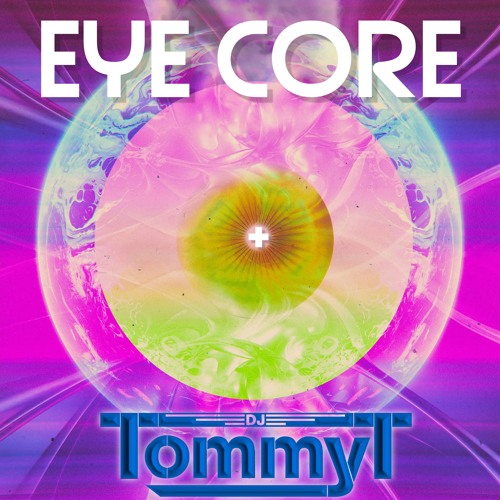 Stream Eye Core by DJ TommyT (Official) | Listen online for free on ...