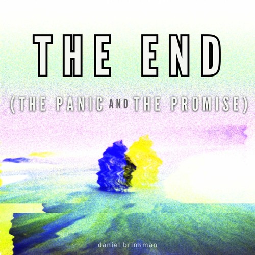 Stream Daniel Brinkman | Listen to The End (The Panic and The Promise ...