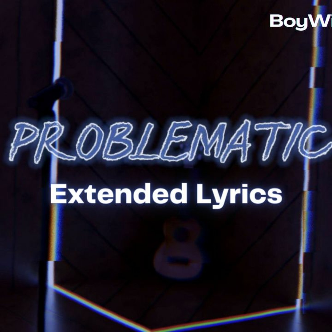Stream BoyWithUke - Problematic (Extended Audio) by BoyWithUke Fans | Listen online for free on ...