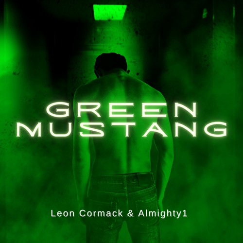 Stream Leon Cormack, Almighty1 - Green Mustang by Almighty1 Music ...