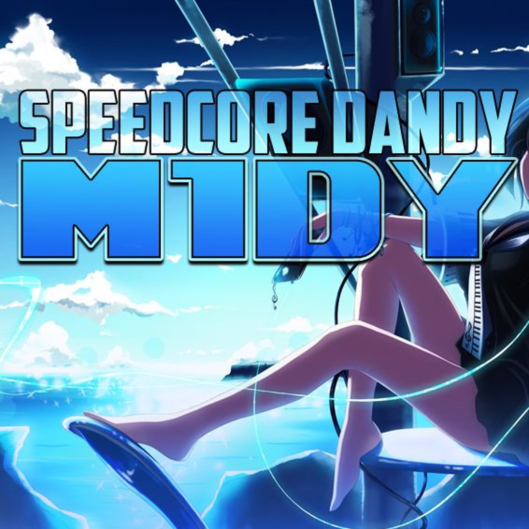 Stream m1dy - Speedcore Dandy (Rebuild) by knuclessonic441 | Listen online for free on SoundCloud