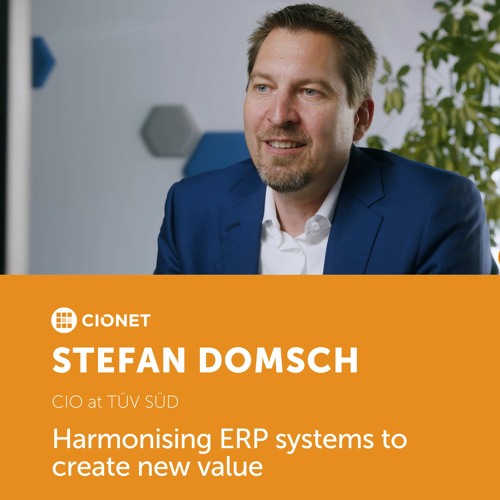 Stream episode Stefan Domsch - CIO at TÜV SÜD - Harmonising ERP systems ...
