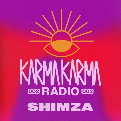 Shimza - Karma Karma Radio 002 2024-09-25