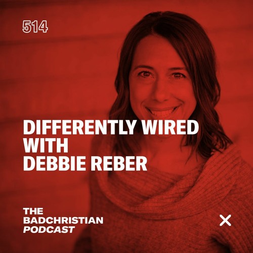 Stream #514 Differently Wired with Debbie Reber by The BadChristian ...
