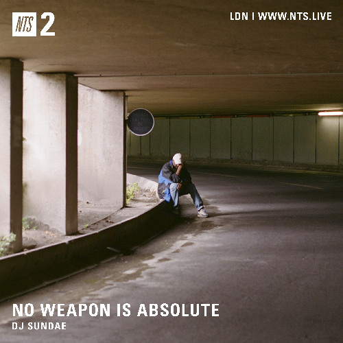 Stream NO WEAPON IS ABSOLUTE - DJ Sundae - 10-12-2025 - NTS 2 by I'm a ...