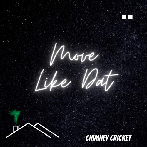 Stream Move Like Dat by Chimney Cricket | Listen online for free on ...