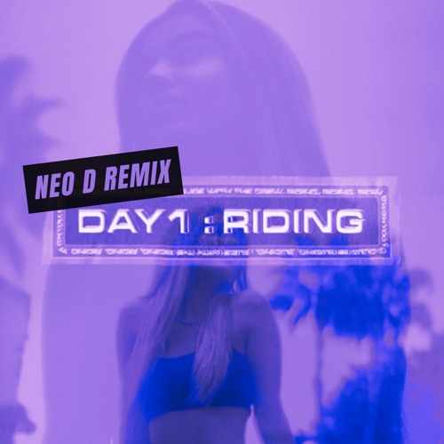 Stream Riding- Neo D Remix by Neo D | Listen online for free on SoundCloud