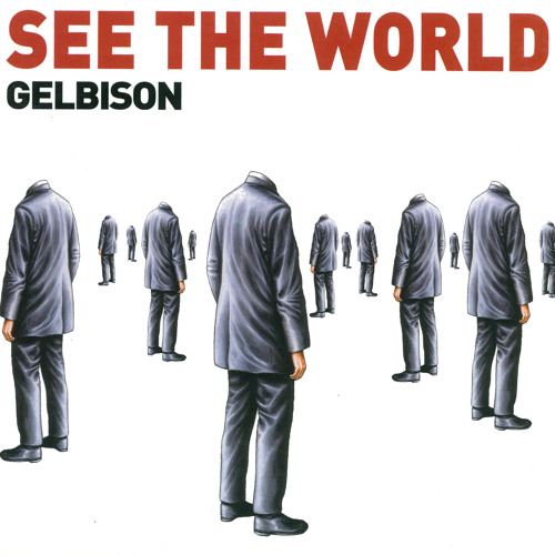 Stream See The World by Gelbison | Listen online for free on SoundCloud