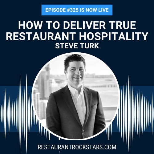 Stream episode 325. How to Deliver True Restaurant Hospitality - Steve ...
