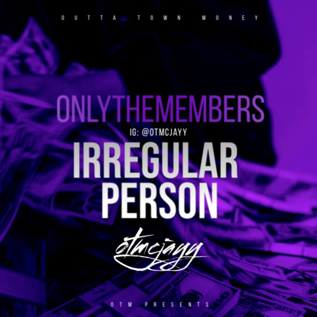 Stream Irregular Person (Official Audio) by OTMCJayy (@otmcjayy ...