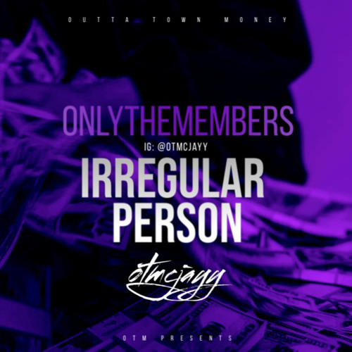 Stream Irregular Person (Official Audio) by OTMCJayy (@otmcjayy ...
