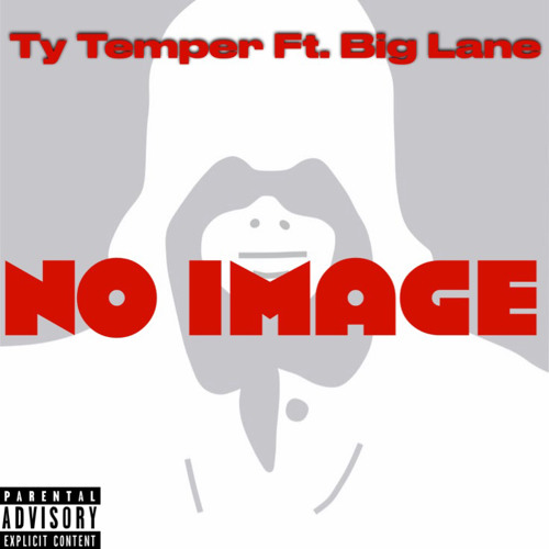 Stream Ty Temper Ft. Big Lane - No Image by Ty Temper | Listen online ... Stream Ty Temper Ft. Big Lane - No Image by Ty Temper | Listen online ...
