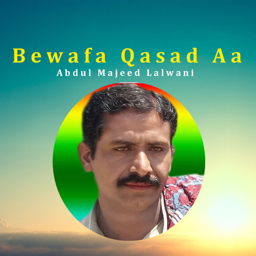Stream Bewafa Qasad Aa by Abdul Majeed Lalwani | Listen online for free ...