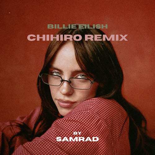 Stream BILLIE EILISH - CHIHIRO REMIX by SAMRAD | Listen online for free ...