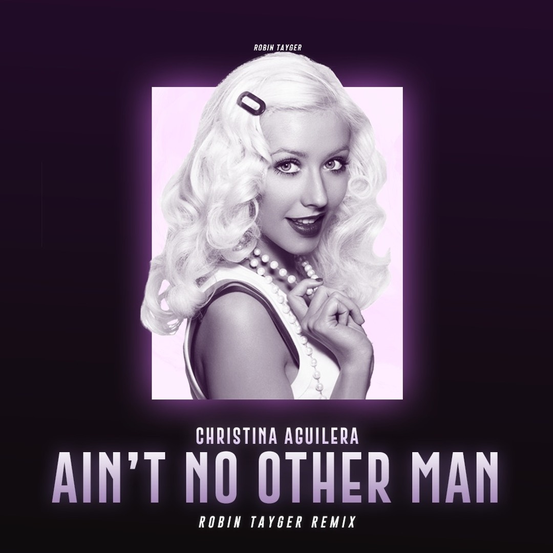 Stream Christina Aguilera - Ain't No Other Man (Robin Tayger Remix) by ...