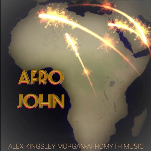 Stream AFRO JOHN. ALEX KINGSLEY MORGAN-AFROMYTH MUSIC by AFROMYTH MUSIC ...