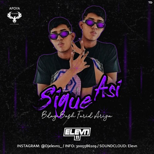 Stream SIGUE ASI BY ELEVN ⚡ #BdayBashAdmin by Elevn⚡ | Listen online ...