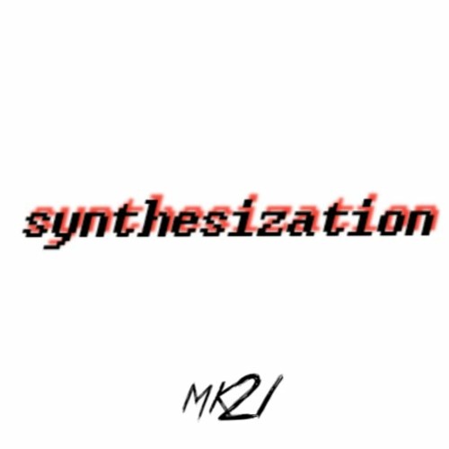Stream Synthesization by MK21 | Listen online for free on SoundCloud