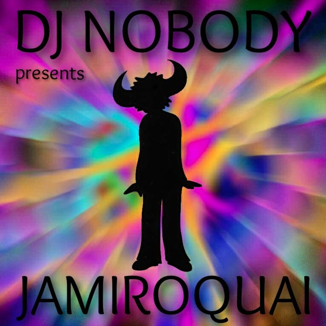 Stream DJ NOBODY presents JAMIROQUAI MIX by DJ NOBODY | Listen online ...