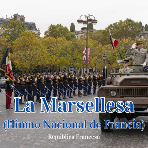 Stream La Marsellesa (Himno Nacional de Francia) by República Francesa ...