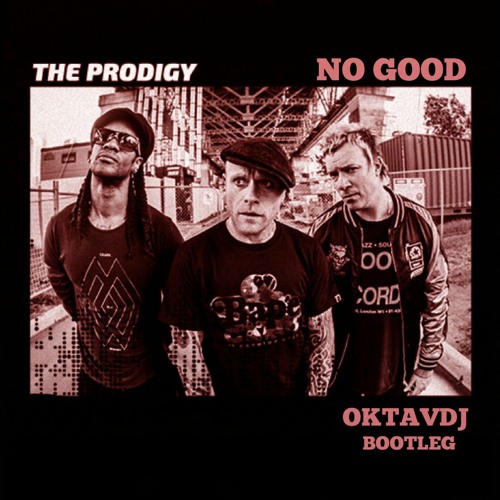 Stream Prodigy - No Good (Oktavdj Bootleg) by OKTAVDJ (IS) | Listen ...