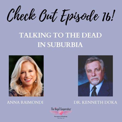 Stream Dr. Ken Doka by Talking to the Dead in Suburbia with Anna ...