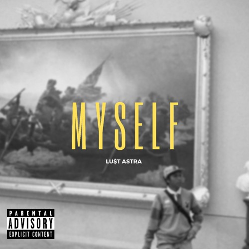 Stream LU$T Astra - Myself by Lust Astar | Listen online for free on ...