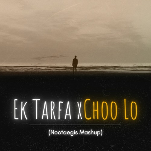 Stream Ek Tarfa X Choo Lo (Noctaegis Mashup) by Noctaegis | Listen ... Stream Ek Tarfa X Choo Lo (Noctaegis Mashup) by Noctaegis | Listen ...