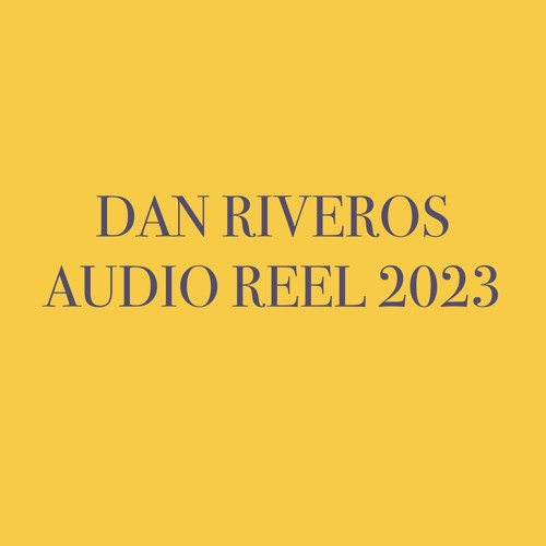 Stream Dan Riveros | Listen to Audio Reel 2023 playlist online for free ...