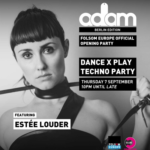 Stream Estée Louder | ADAM: Berlin, The Official Folsom Europe Opening Party 2023 by hören ...