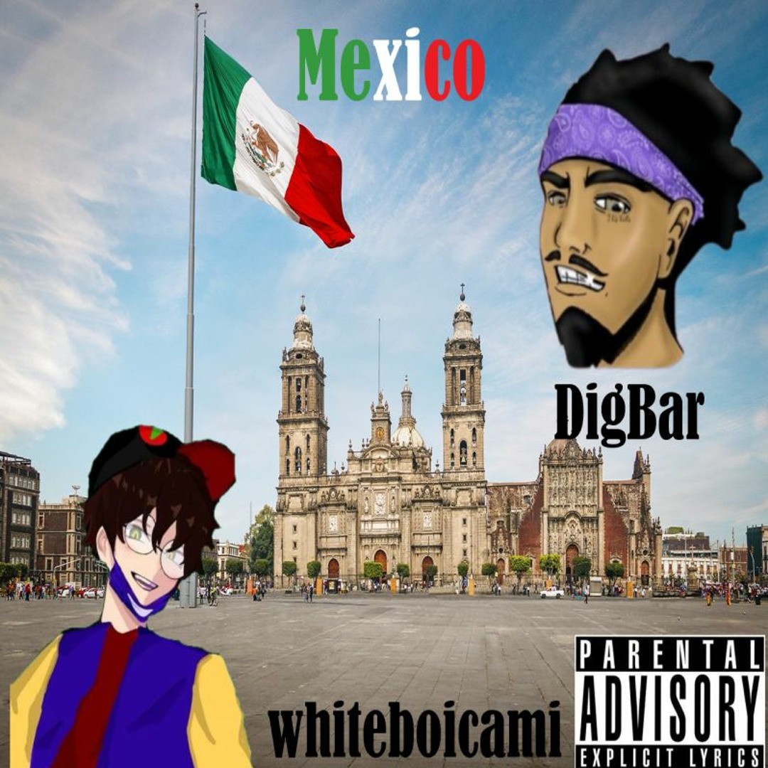 Stream Mexico Ft DigBar by whiteboicami | Listen online for free on ...