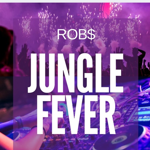 Stream Jungle Fever by ROB$ | Listen online for free on SoundCloud