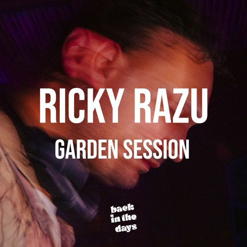 Stream RICKY RAZU - GARDEN SESSION by Back In The Days | Listen online ...