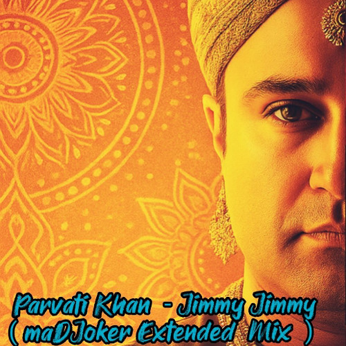 Stream Parvati Khan -Jimmy Jimmy (maDJoker Extended Remix) by dj kamy ...