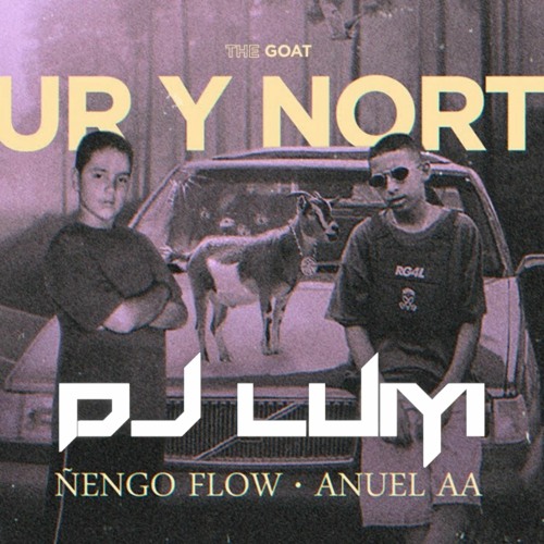 Stream ÑENGO FLOW X ANUEL - Sur y Norte ((OFFICIAL REMIX FIESTERO ...
