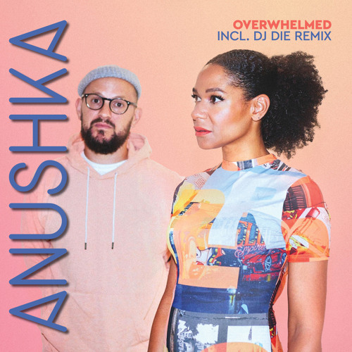 Stream Overwhelmed (DJ Die Remix) [feat. Max Wheeler] by AnushkaUK ...