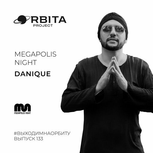 Stream Danique- ВЫХОДИМНАОРБИТУ Vol.133 by ORBITA PROJECT | Listen ...