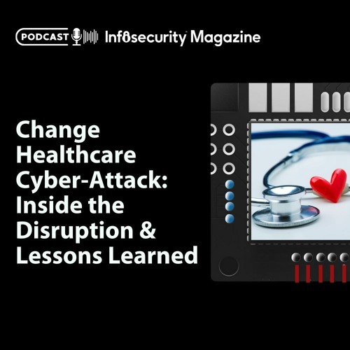 Stream episode Change Healthcare Cyber-Attack: Inside the Disruption and the Lessons Learned by ...