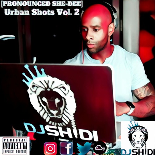 Stream [PRONOUNCED SHE-DEE] Urban Shots Vol. 2(Hip-Hop/Rap • R&B) by DJ ...