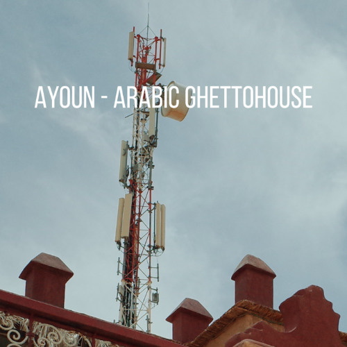 Stream Ayoun - Arabic Ghettohouse by AYOUN | Listen online for free on ...