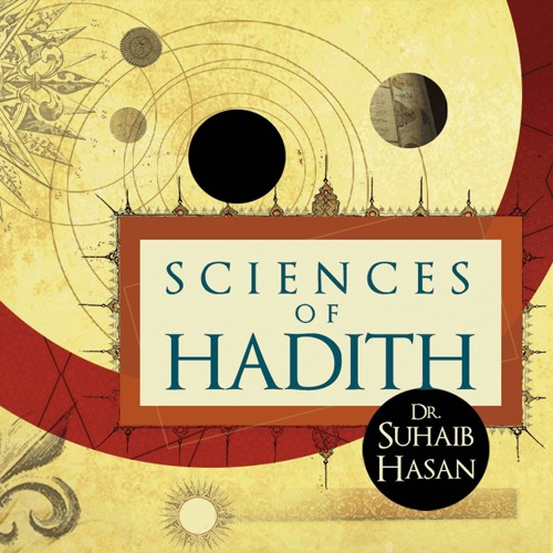 Stream Sciences of Hadith, Vol. 1, Pt. 1 by Dr. Suhaib Hasan | Listen ...