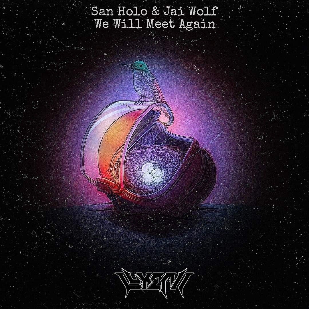 Stream San Holo & Jai Wolf - We Will Meet Again (Luke All Remix) (Free ...