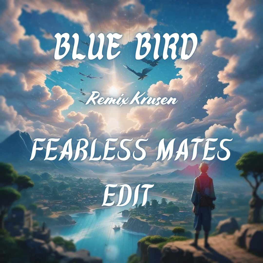 Stream Ikimonogakari - Blue Bird (Krusen Remix) (Fearless Mates EDIT ...